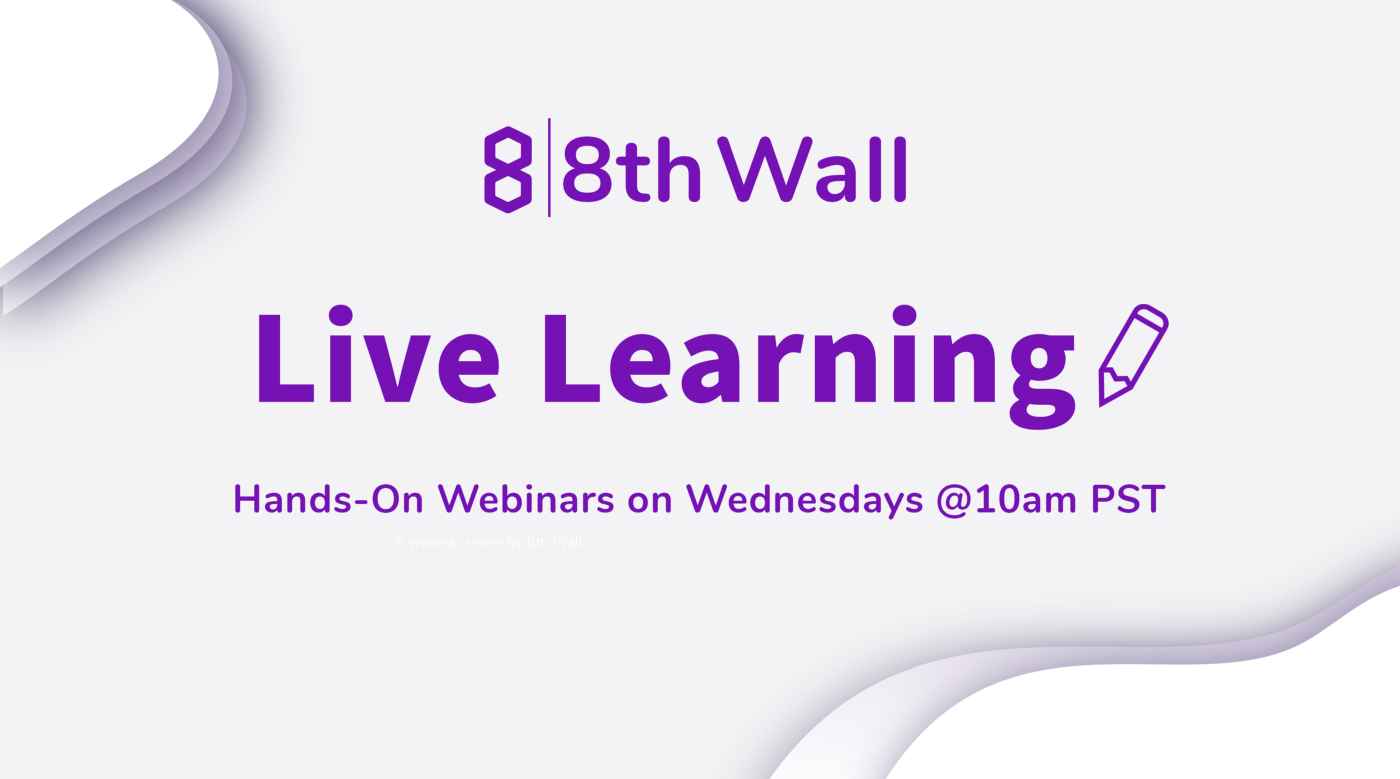 Introducing 8th Wall “Live Learning” Sessions | 8th Wall