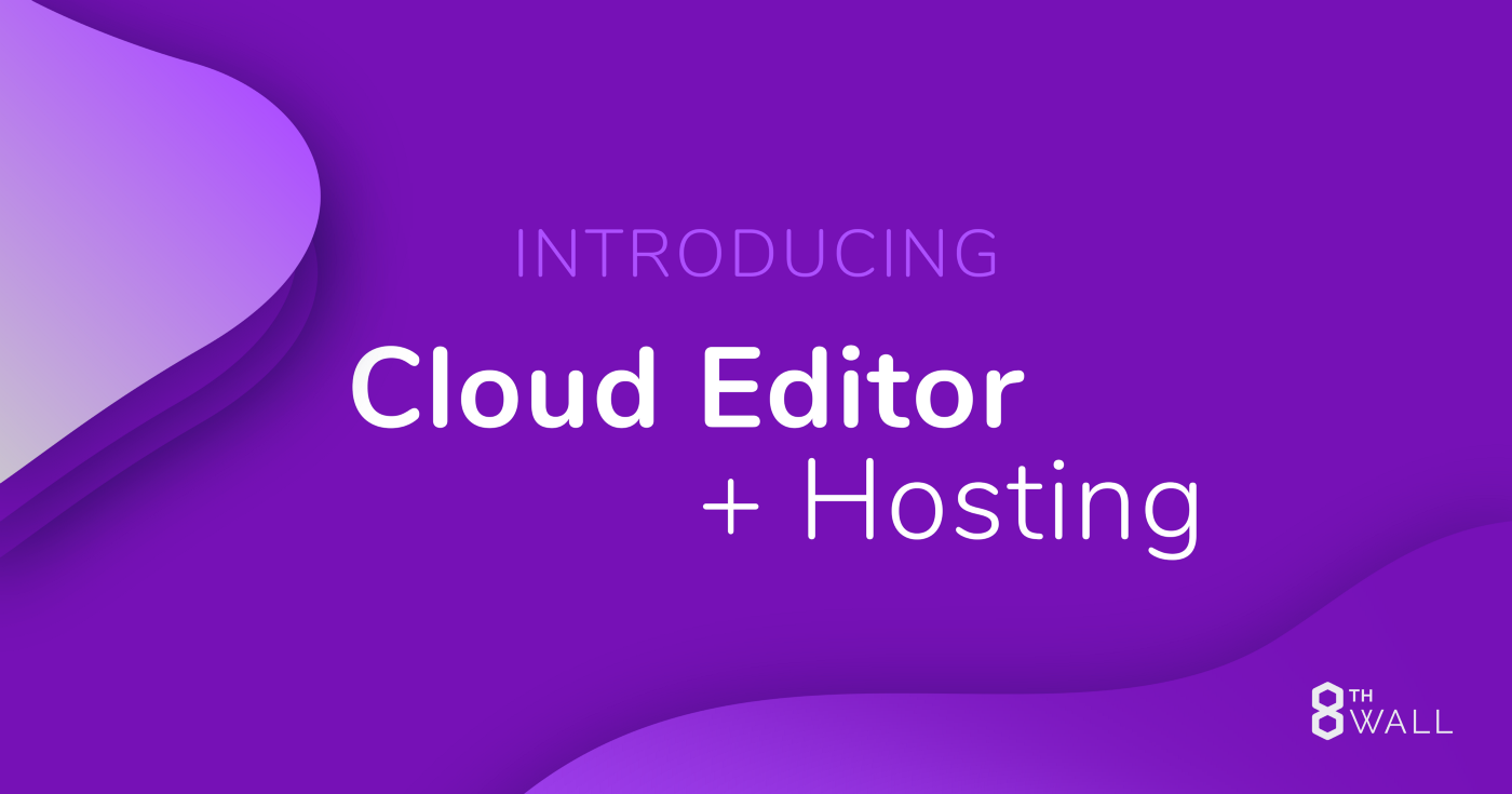 Introducing 8th Wall’s Cloud Editor & Built-in Hosting | 8th Wall