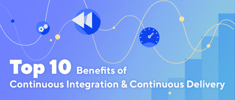 Benefits of Continuous Integration & Delivery | CI/CD Benefits
